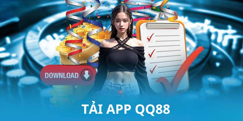 Tải App QQ88 Nhanh Chóng Dễ Dàng Chỉ Trong Vài Bước